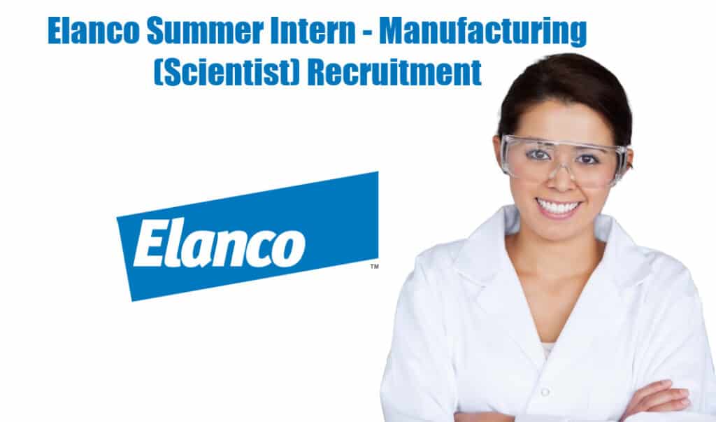 Elanco Summer Intern - Manufacturing (Scientist) Recruitment