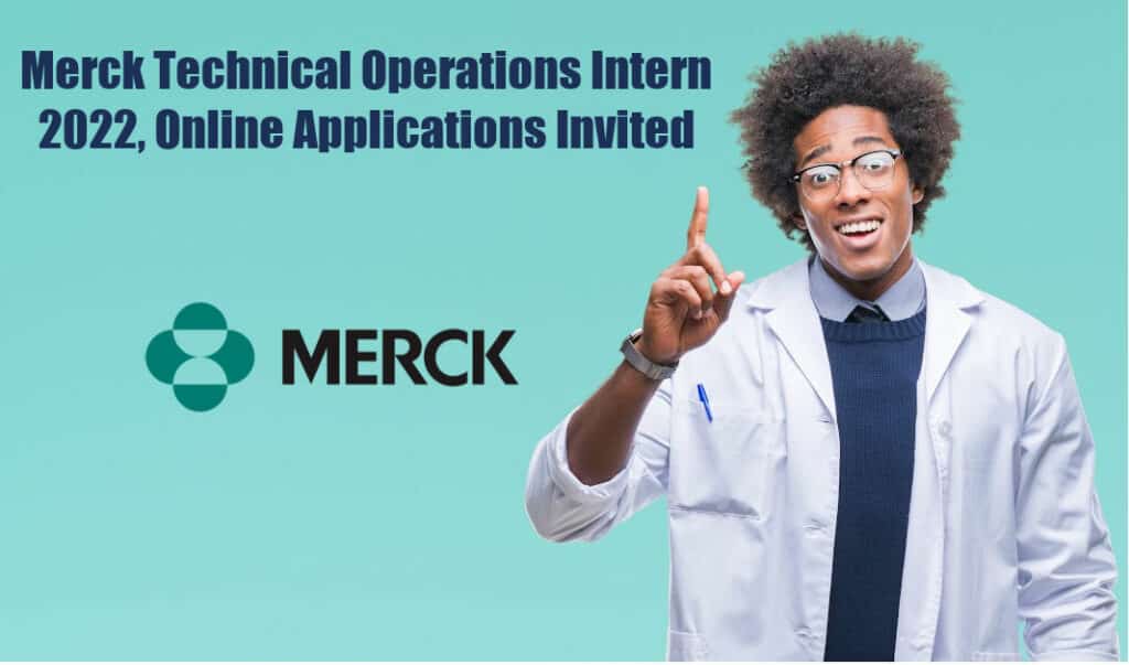 Merck Technical Operations Intern 2022, Online Applications Invited