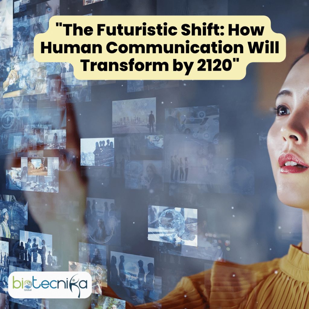 The Futuristic Shift: How Human Communication Will Transform by 2120