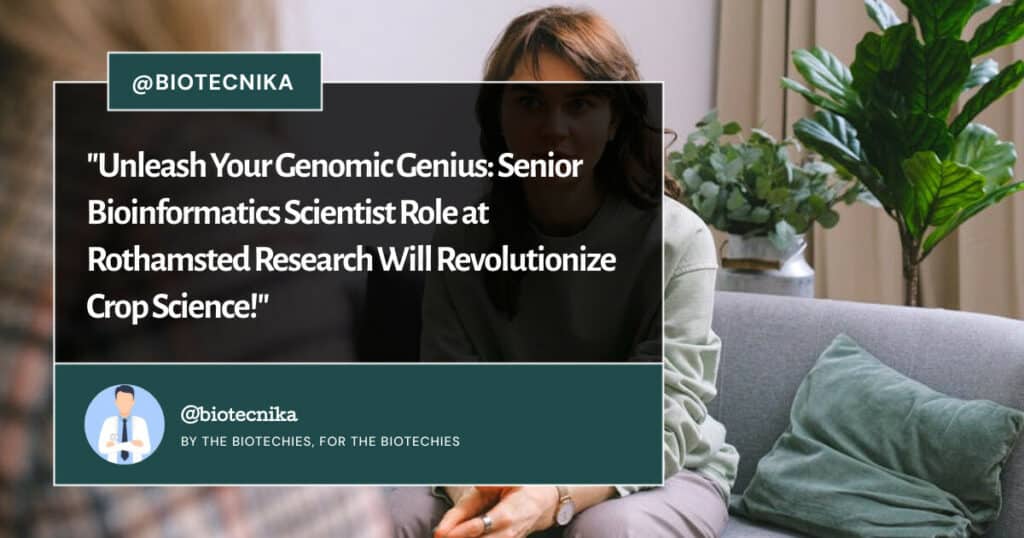 Senior Bioinformatics Scientist Role at Rothamsted Research! Apply Now