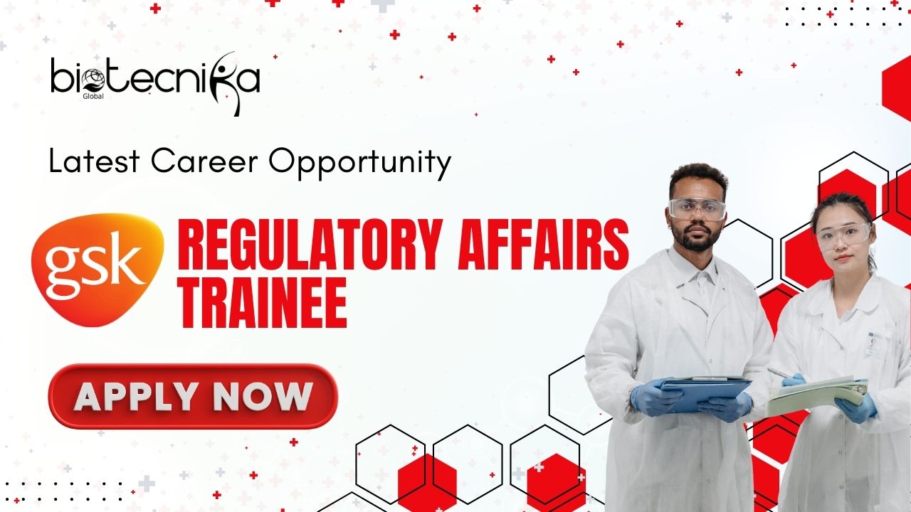 Regulatory Affairs Trainee Job at GSK – Apply Now - BioTecNika Global