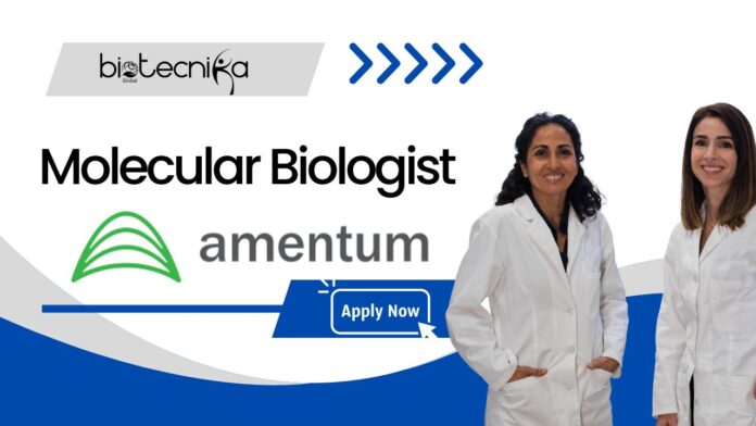 Molecular Biologist Job at Amentum – Apply Now