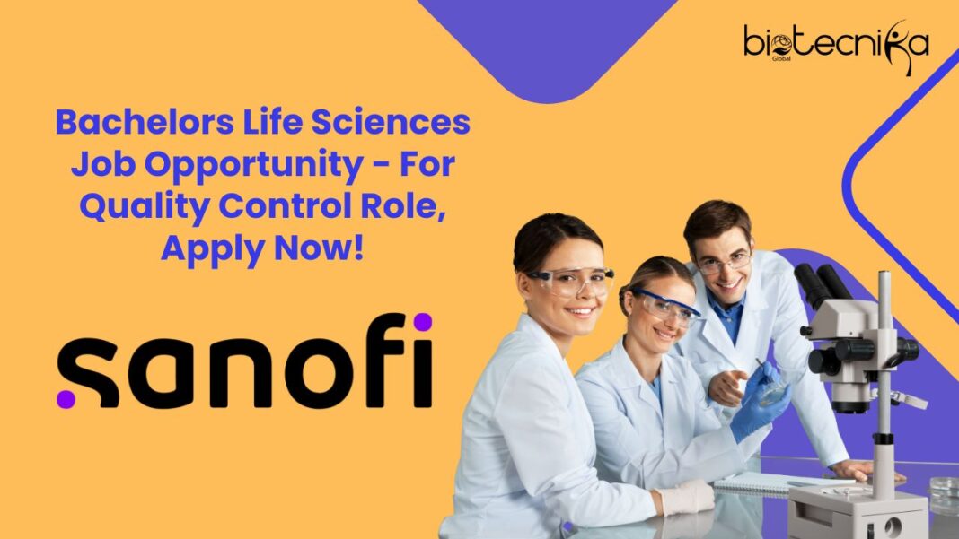 BSc Life Sciences Job at Sanofi - For Quality Control Role
