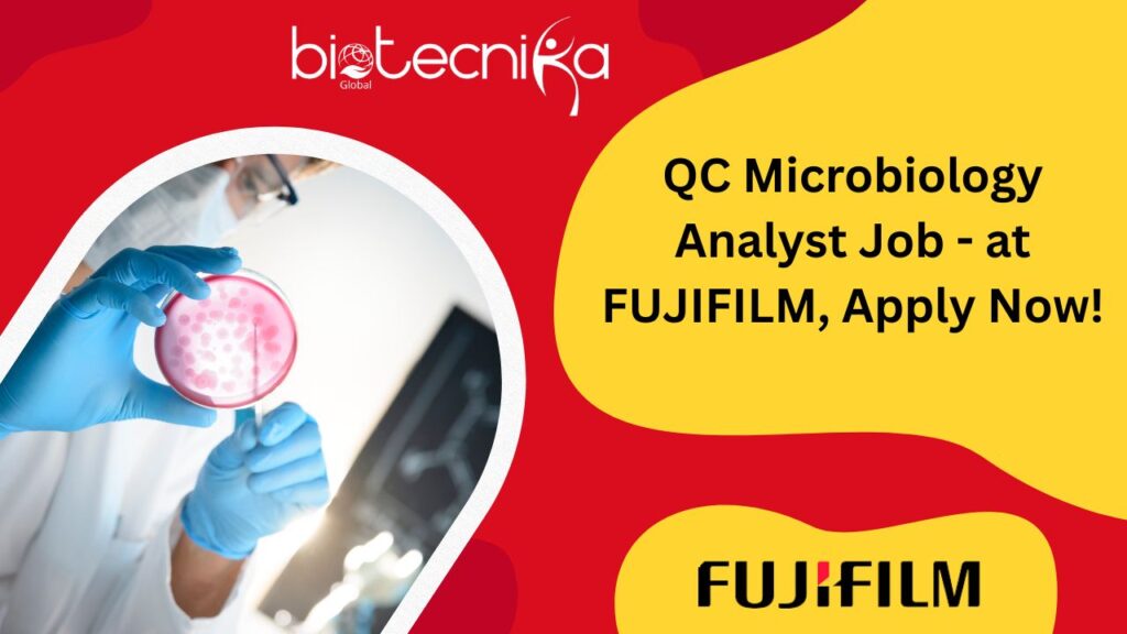 QC Microbiology Analyst Job - at FUJIFILM, Apply Now!