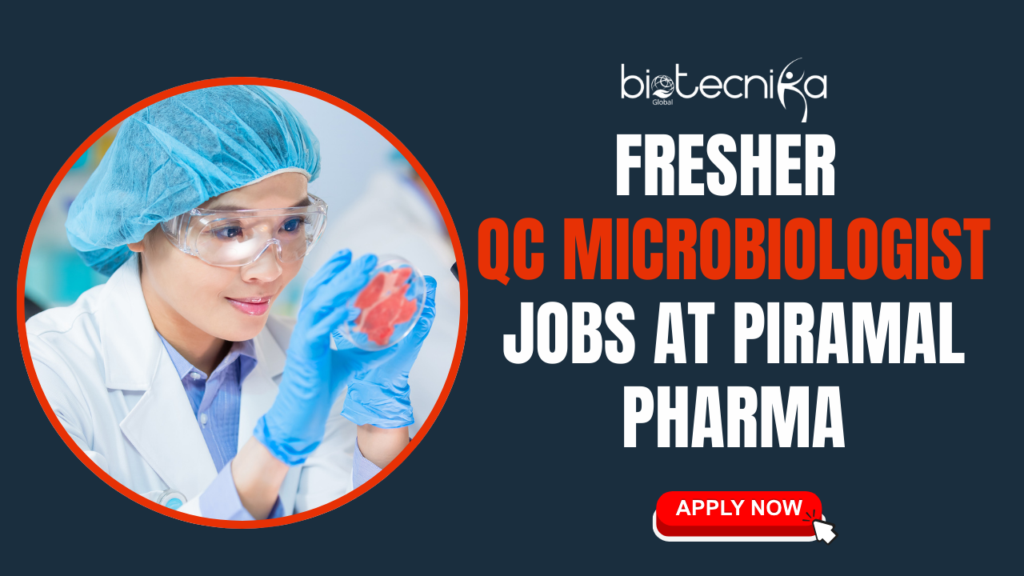 Fresher QC Microbiologist Jobs at Piramal Pharma – Apply Now