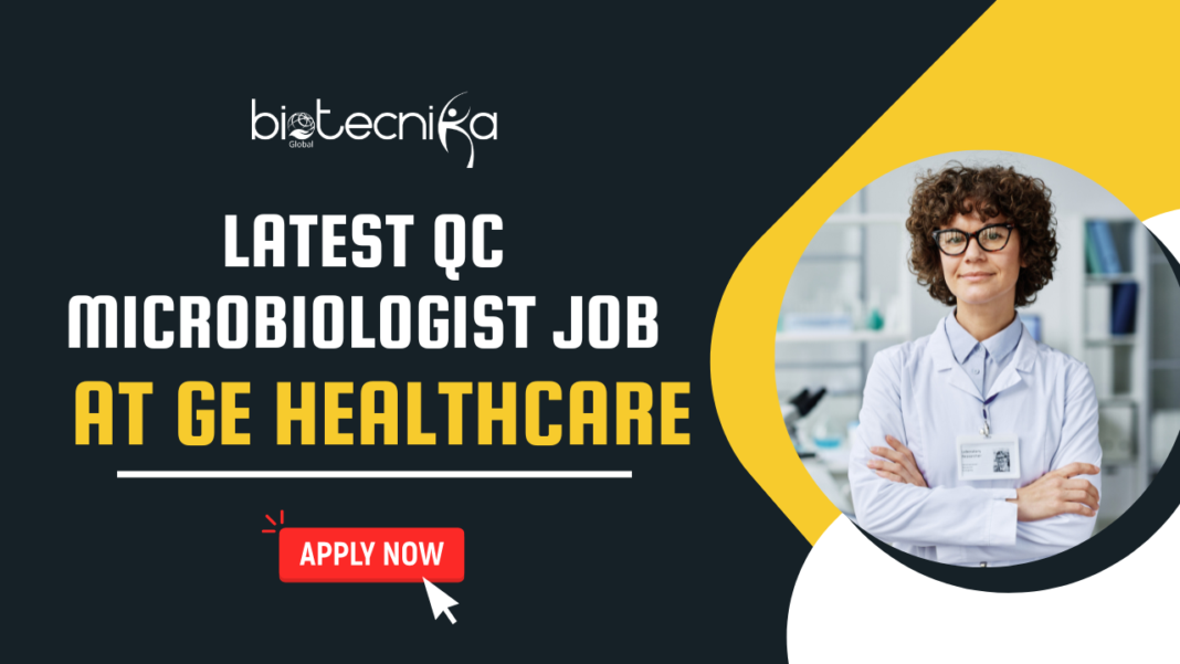Latest QC Microbiologist Jobs at GE Healthcare | Apply Now