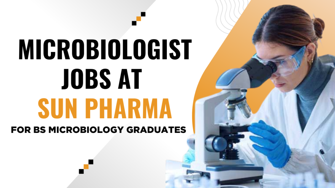 Microbiologist Jobs at Sun Pharma for BS Microbiology Graduates