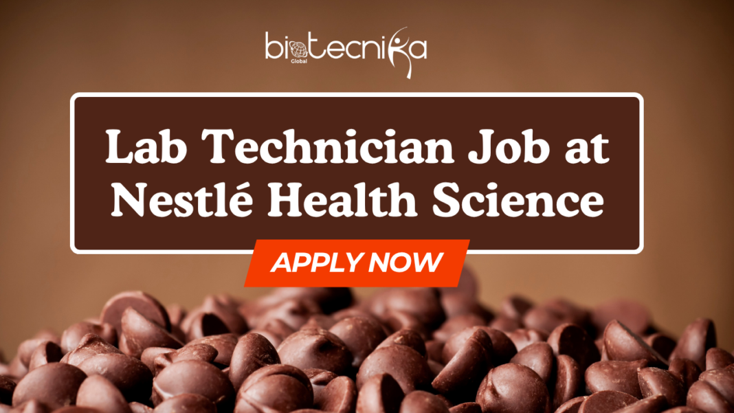Lab Technician Job at Nestlé Health Science | Apply Now