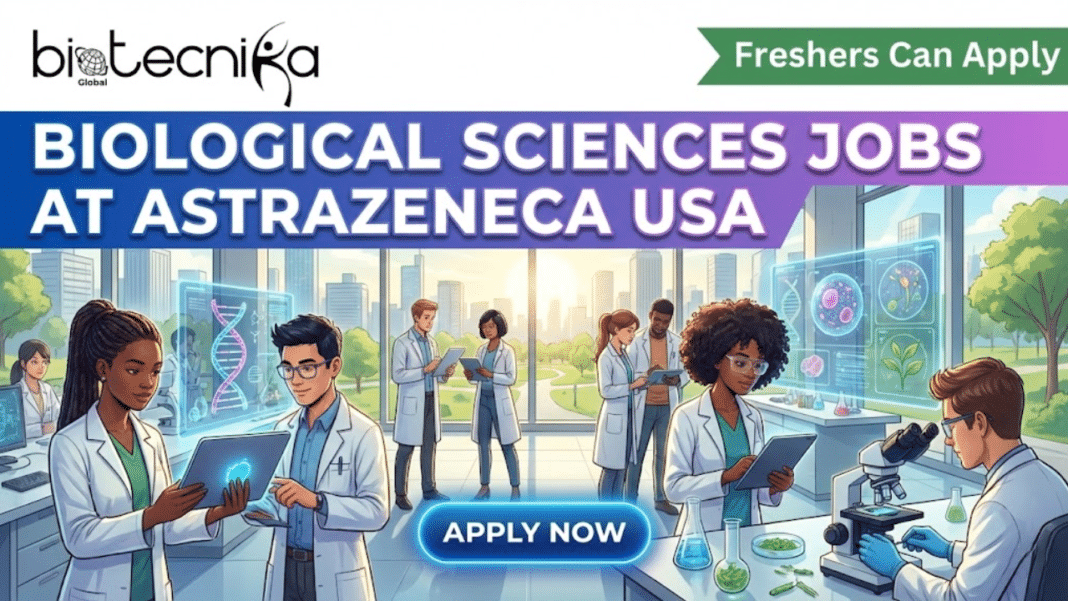 Biological Sciences Jobs at AstraZeneca USA | Freshers Can Apply